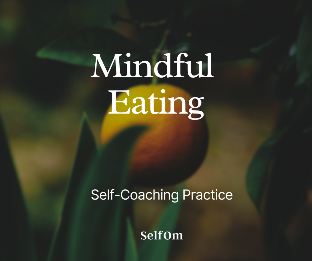 Mindful Eating | Self-Coaching Practice 7 Min | Selfom.com