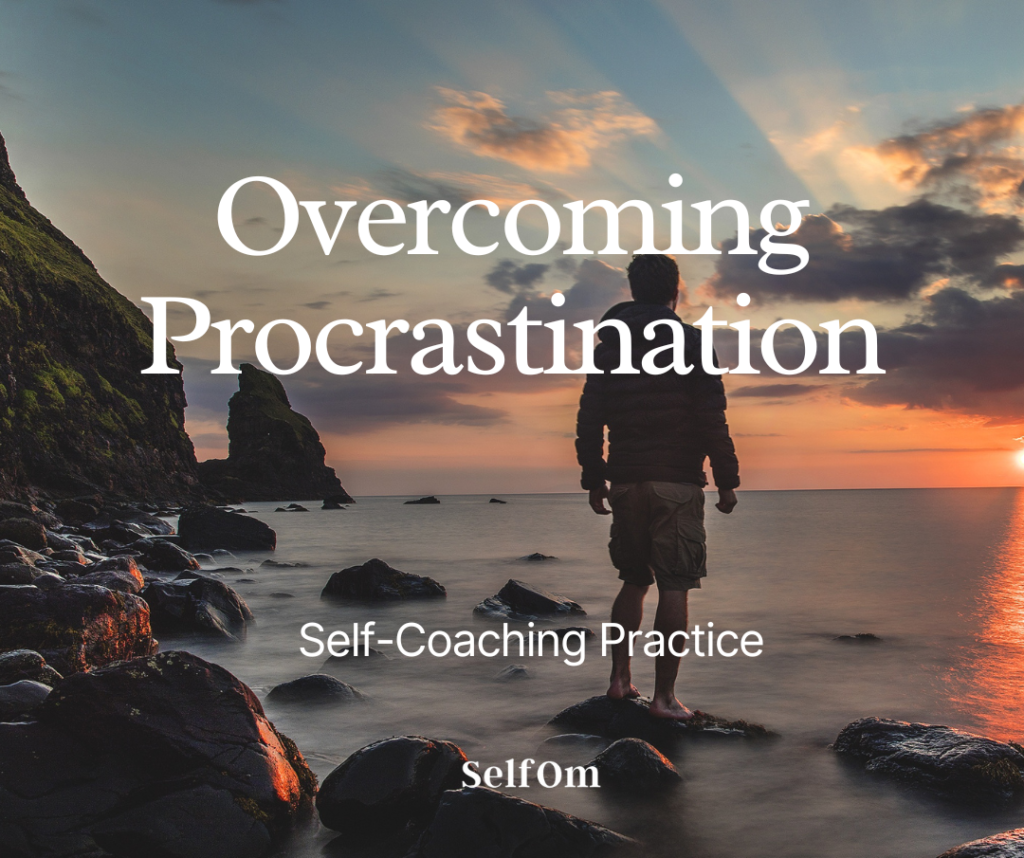 Overcoming Procrastination | Self-Coaching Practice 7 Min Overcoming Procrastination | Self-Coaching Practice 7 Min
