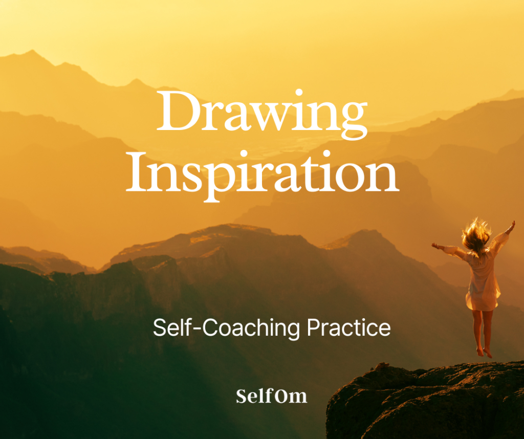 Drawing Inspiration | Self-Coaching Practice | Selfom 2024