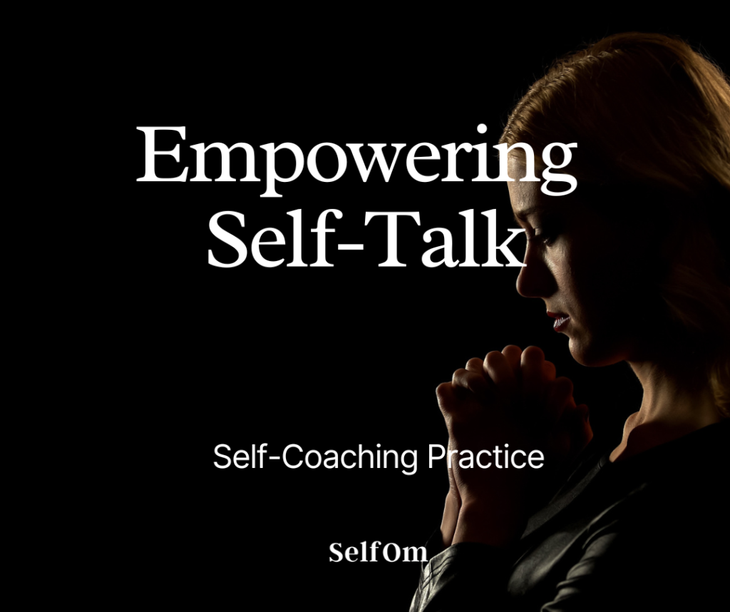 Empowering Self-Talk | Self-Coaching Practice | Selfom 2024 Empowering Self-Talk | Self-Coaching Practice | Selfom 2024