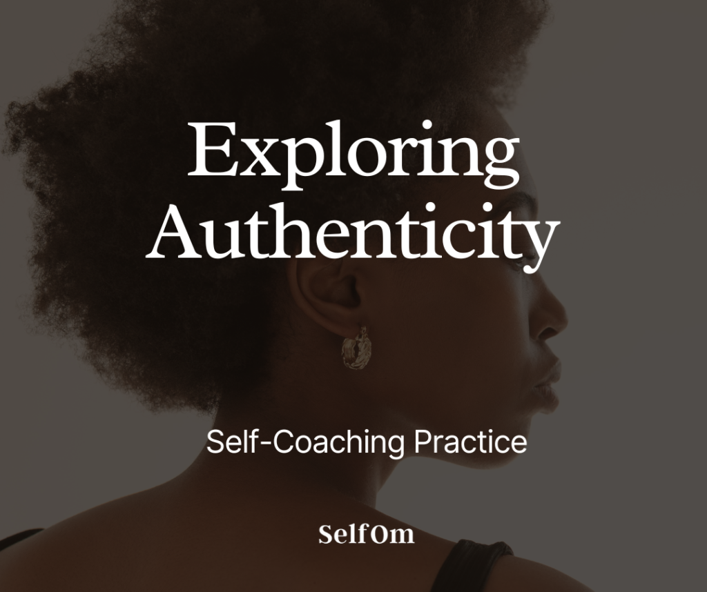 Exploring Authenticity | Self-Coaching Practice Selfom 2024