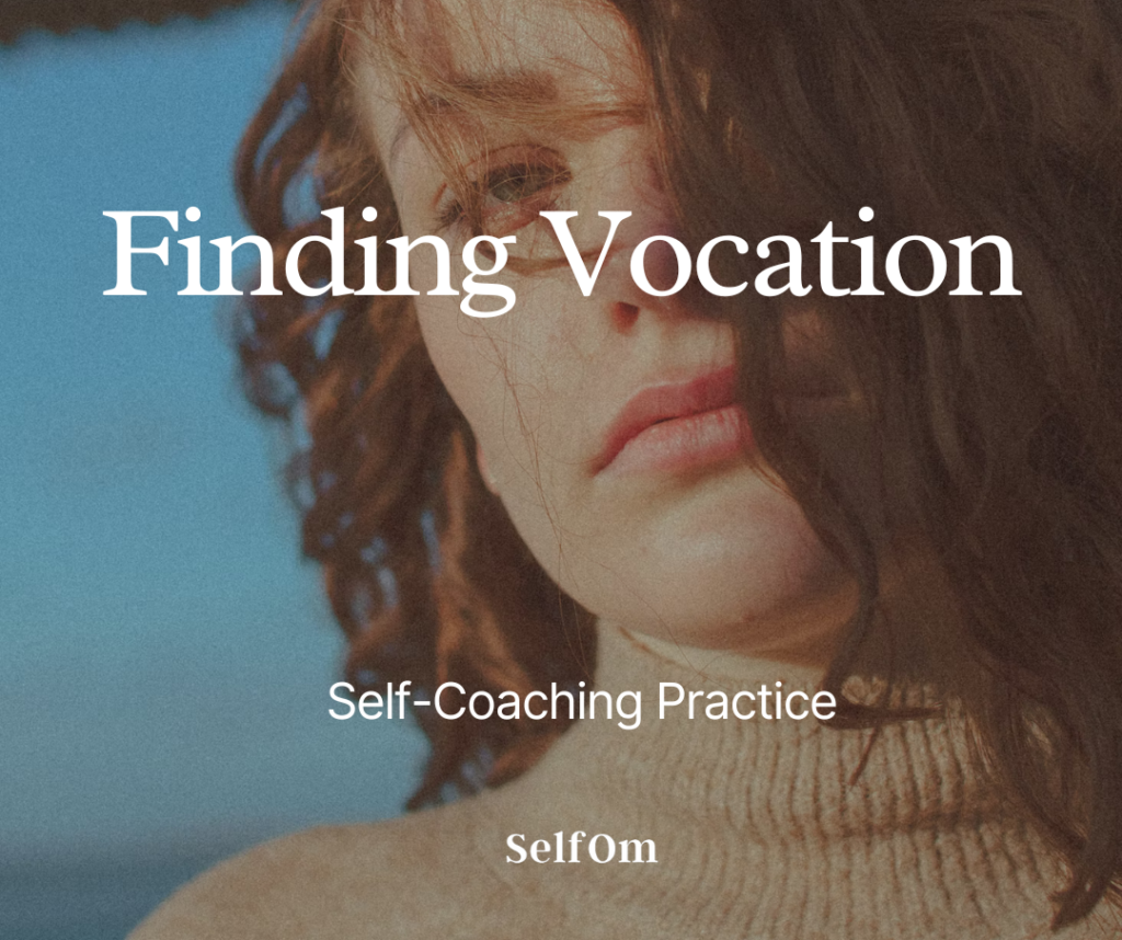 Finding Vocation | Self-Coaching Practice | Selfom 2024